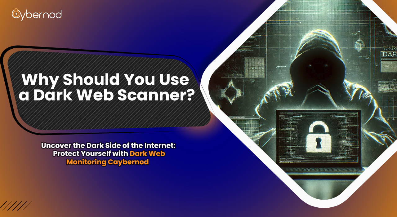 Why You Need a Dark Web Scanner to Protect Your Data