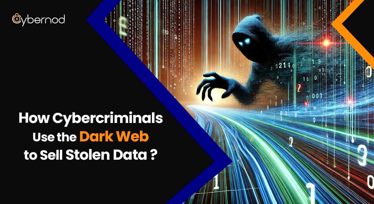 How Cybercriminals Sell Stolen Data on the Dark Web